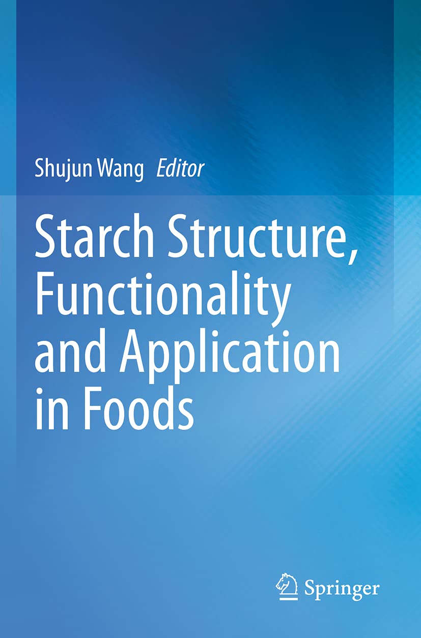 Starch Structure, Functionality and Application in Foods: Wang, Shujun ...