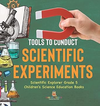 Tools to Conduct Scientific Experiments Scientific Explorer Grade 5 ...