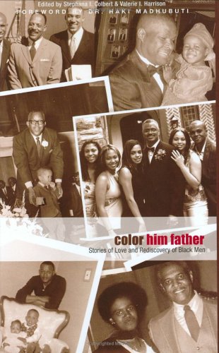 Color Him Father: Stories of Love and Rediscovery of Black Men ...