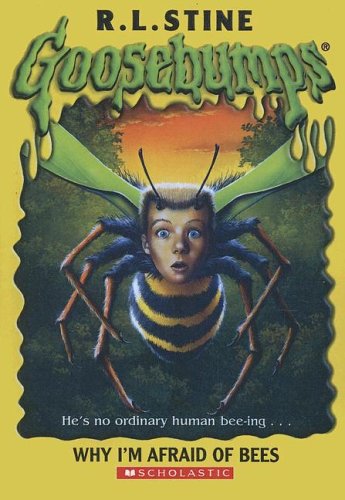 Why I'm Afraid of Bees (Goosebumps): Stine, R. L.: 9780606333009 ...