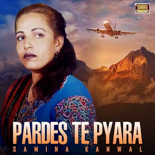Amazon Music - Samina KanwalのPardes Te Pyara - Amazon.co.jp