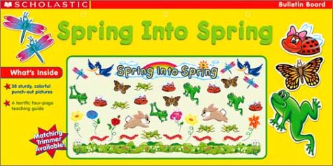 Spring Into Spring (Scholastic Bulletin Boards): Scholastic Inc ...