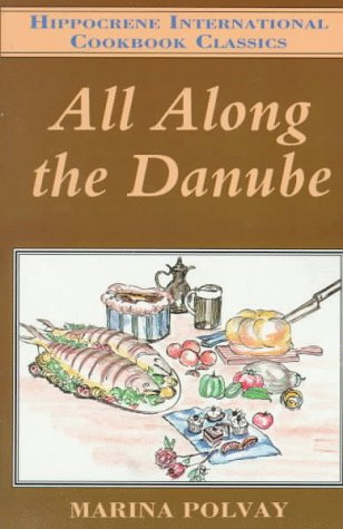 All Along the Danube (Hippocrene International Cookbook Classics ...