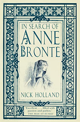 In Search of Anne Brontë eBook : Holland, Nick: Amazon.co.uk: Kindle Store