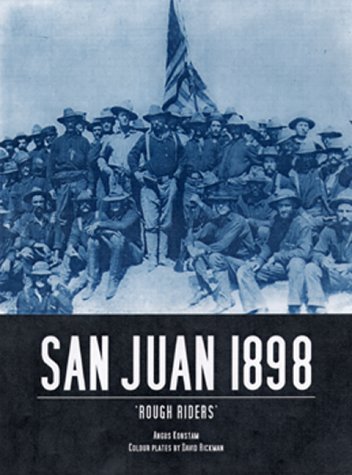 San Juan 1898: Roosevelt's Rough Riders (Trade Editions): Konstam ...