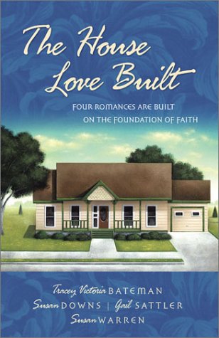 The House Love Built: Foundation for Love/Love's Open Door/Once Upon an ...