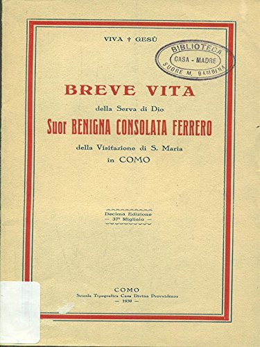 Breve vita della Serva di Dio Suor Benigna Consolata Ferrero : aa.vv ...