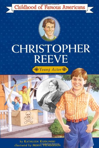 Christopher Reeve: Young Actor (Childhood of Famous Americans ...