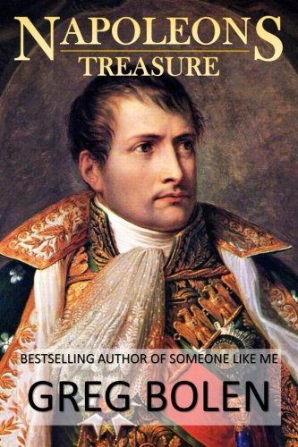 Napoleon's Treasure: A Historical Adventure: Bolen, Greg: 9781944688936 ...