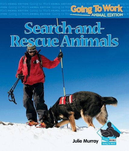 Search-and-Rescue Animals (Going to Work: Animal Edition): Murray ...