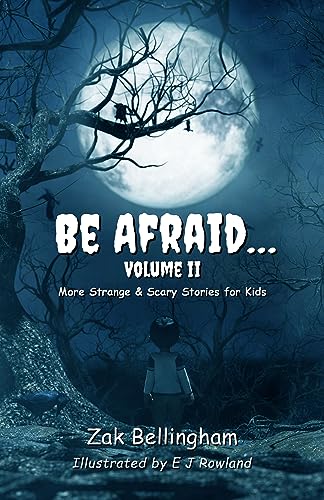 Be Afraid… Volume II : More Strange & Scary Stories for Kids eBook ...
