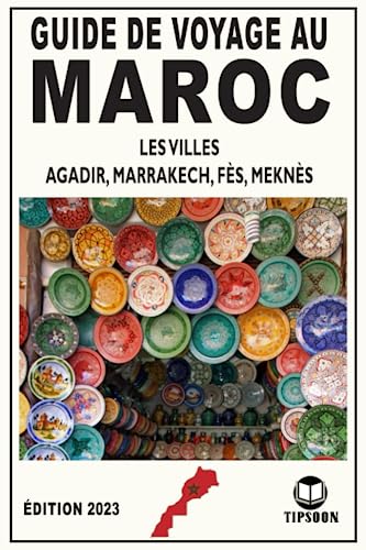 Meilleurs guides de voyage Maroc : Conseils pour un séjour inoubliable