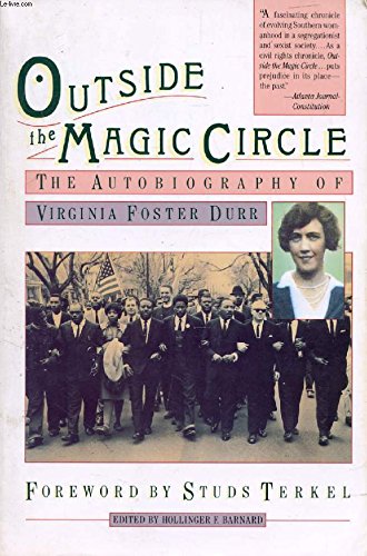 Outside the Magic Circle: The Autobiography of Virginia Foster Durr (A ...