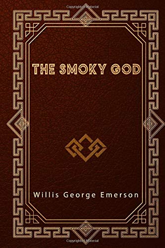 The Smoky God: Emerson, Willis George: 9798647780164: Amazon.com: Books