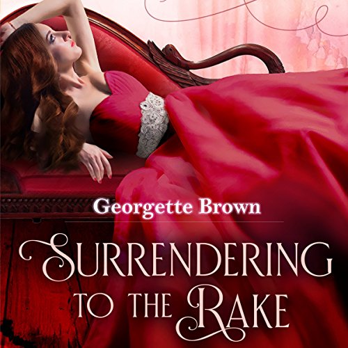 Surrendering to the Rake: A Steamy Regency Romance, Book 1 (Audible Audio Edition): Georgette ...