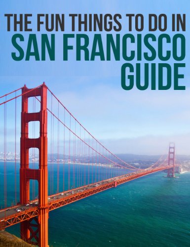 The Fun Things to Do in San Francisco Guide: An informative San ...