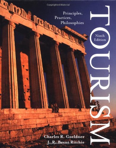 Tourism: Principles, Practices, Philosophies: Charles R. Goeldner J. R ...
