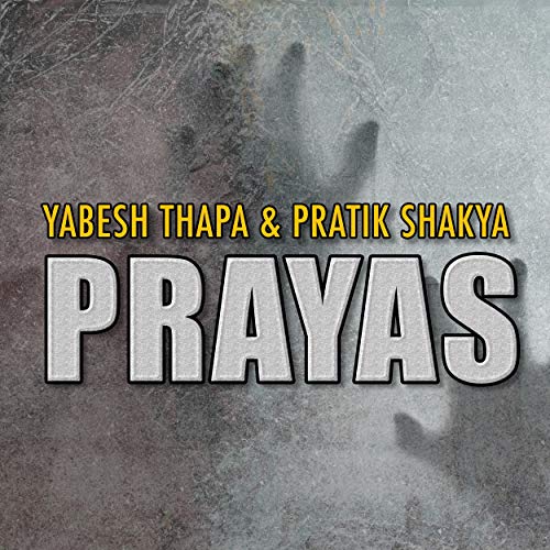 Play Prayas by Yabesh Thapa & Pratik Shakya on Amazon Music