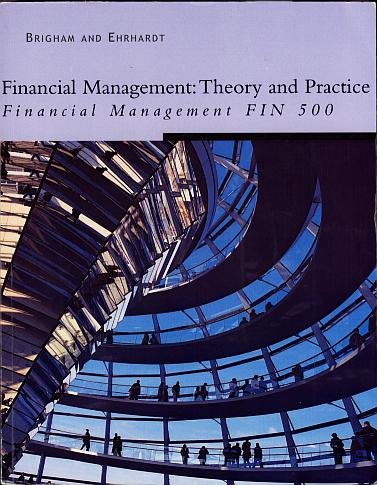 Financial Management Theory and Practice (Financial Management FIN 500 ...