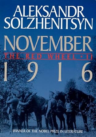 November, 1916: Red Wheel, Knot II;Red Wheel: Solzhenitsyn, Aleksandr ...