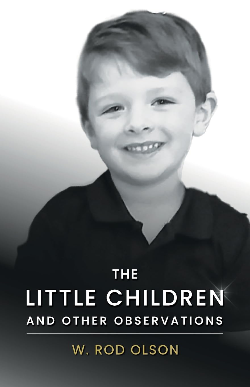 The Little Children and Other Observations: Olson, W Rod: 9781637654101 ...