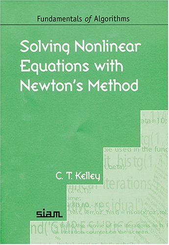 Buy Solving Nonlinear Equations with Newton's Method (Fundamentals of ...