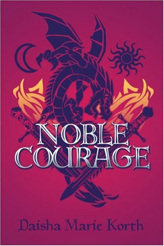 Noble Courage: Korth, Daisha Marie: 9781424175178: Amazon.com: Books