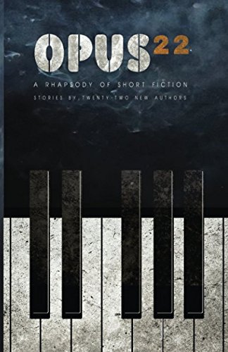 OPUS 22: A RHAPSODY OF SHORT FICTION - STORIES BY TWENTY-TWO NEW ...
