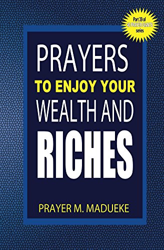 Prayers to Enjoy your Wealth and Riches (40 Prayer Giants Book 39 ...