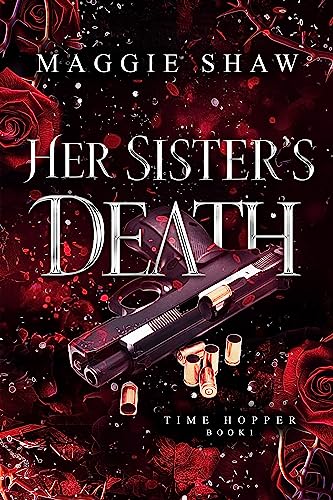 Her Sister's Death (Time Hopper Book 1) eBook : Shaw, Maggie : Amazon ...