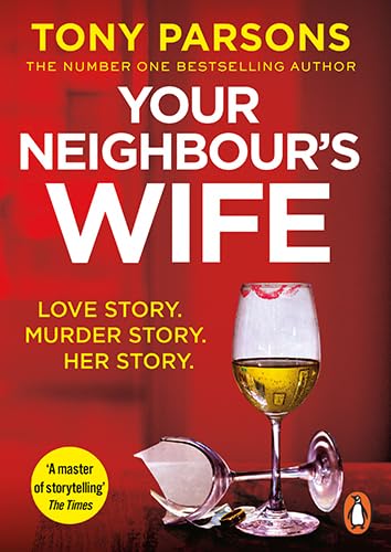 Your Neighbour's Wife : Parsons, Tony, Carmichael, Laura, Bateman, Tom ...