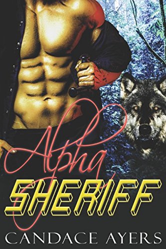 Alpha Sheriff: Ayers, Candace: 9781549943287: Amazon.com: Books