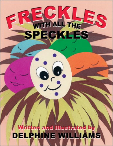 Freckles With All the Speckles: Williams, Delphine: 9781607034025 ...