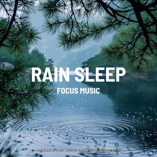Play Rain Sleep & Study: Ambient Rain Sleep Sounds for Work by Focus ...