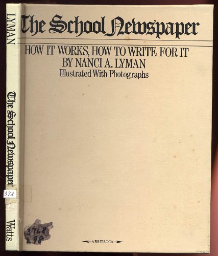 The school newspaper: how it works, how to write for it,: Lyman, Nanci ...