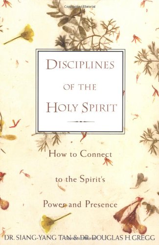 Disciplines of the Holy Spirit: How to Connect to the Spirit's Power ...