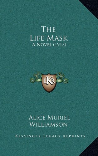 Buy The Life Mask: A Novel (1913) Book Online at Low Prices in India ...