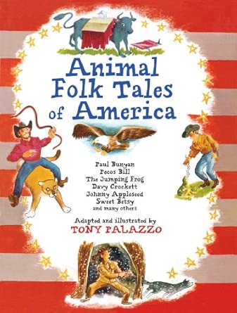Animal Folk Tales of America: Paul Bunyan, Pecos Bill, the Jumping Frog ...