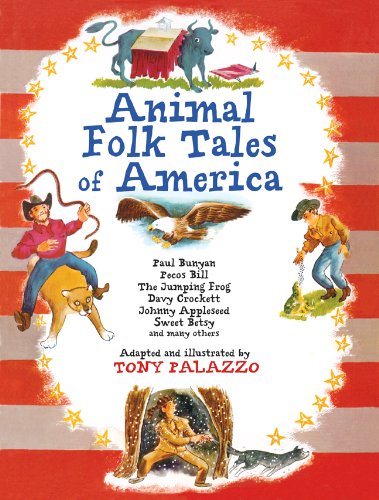 Animal Folk Tales of America: Paul Bunyan, Pecos Bill, the Jumping Frog ...