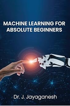 Buy Machine Learning For Absolute Beginners Book Online at Low Prices in India | Machine ...