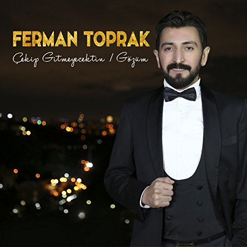 Play Çekip Gitmeyecektin / Gözüm by Ferman Toprak on Amazon Music