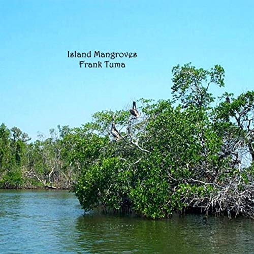 Amazon.com: Island Mangroves : Frank Tuma: Digital Music