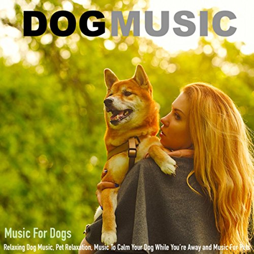 Play Music for Dogs: Relaxing Dog Music, Pet Relaxation, Music to Calm ...