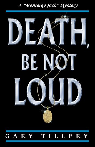 Death, Be Not Loud (The "Monterey Jack" Mysteries Book 1) - Kindle ...