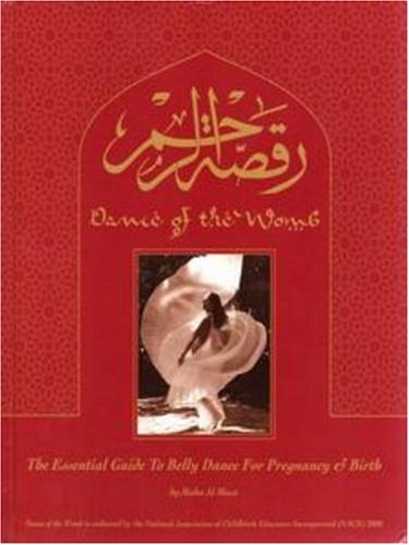Dance of the Womb: The Essential Guide to Belly Dance for Pregnancy and ...