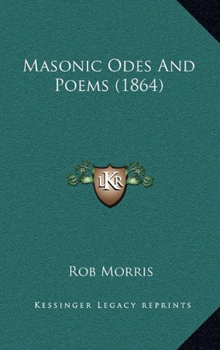 Masonic Odes And Poems (1864): Morris, Rob: 9781164262879: Amazon.com ...