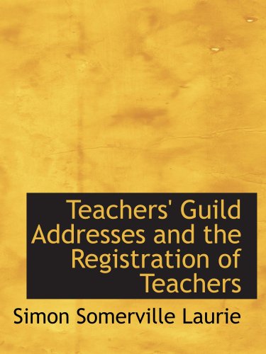 Teachers' Guild Addresses and the Registration of Teachers: Amazon.co ...