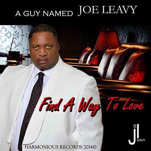 Play Find a Way to Love by A Guy Named Joe Leavy on Amazon Music