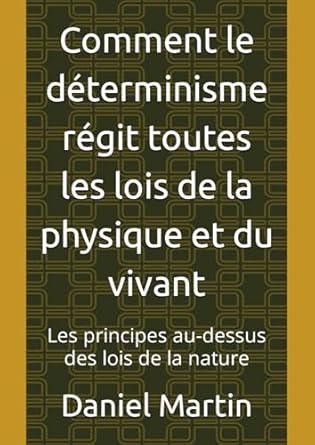 Amazon.fr - Comment le déterminisme régit toutes les lois de la ...