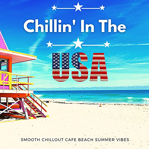 Chillin' In The USA (Smooth Chillout Cafe Beach Summer Vibes) de ...
